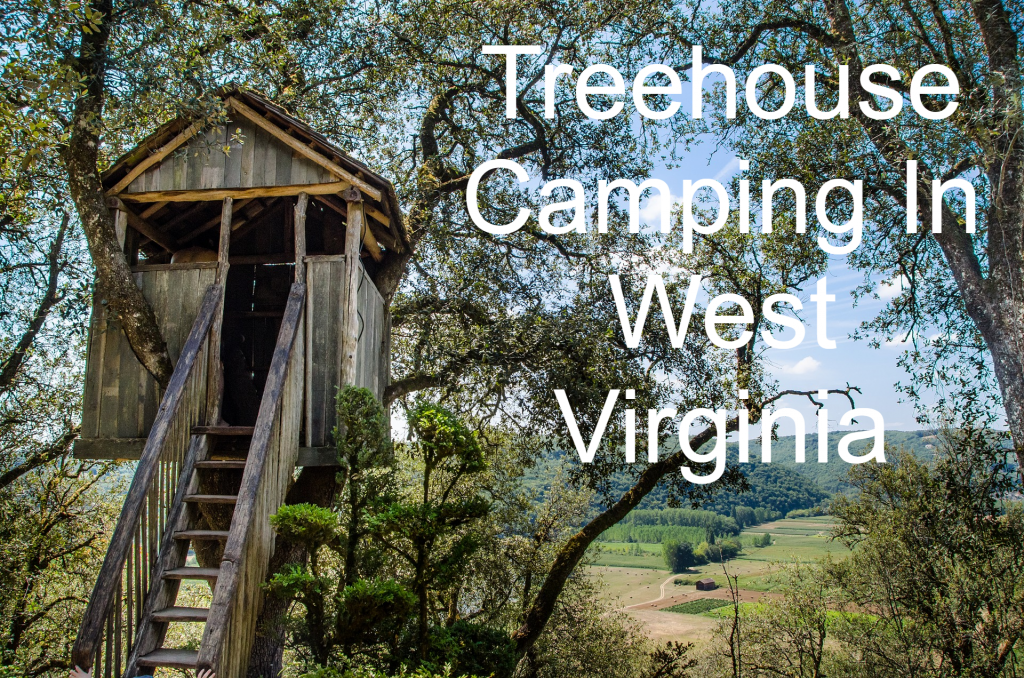 Treehouse Camping In West Virginia - Is West Virginia Tree House ...